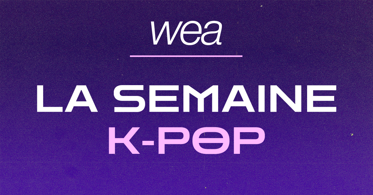 WEA - La semaine K-POP